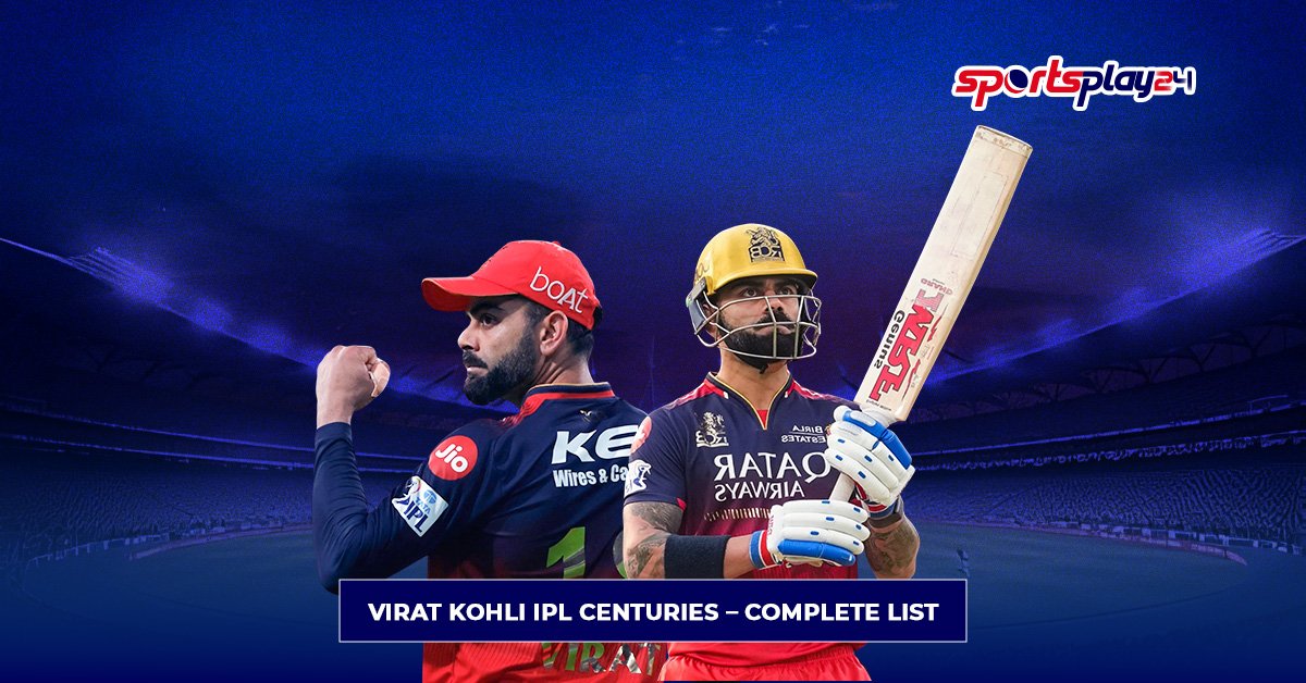 Virat Kohli IPL Centuries List – How Many Hundreds Has Kohli Scored?